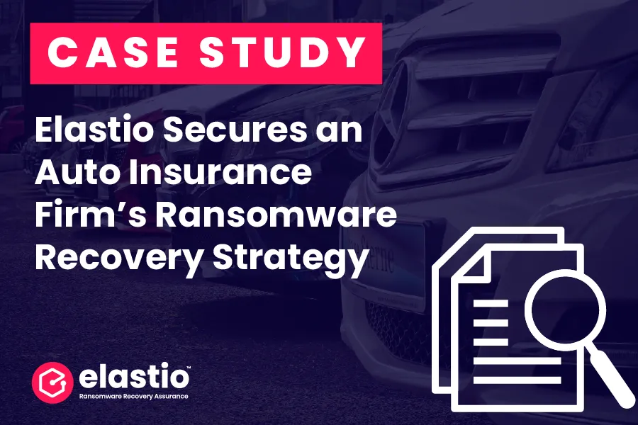 Elastio Secures an Auto Insurance Firm’s Ransomware Recovery Strategy ...